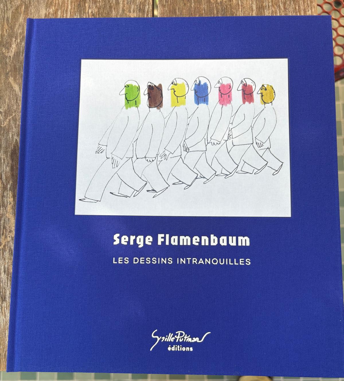 Serge Flamenbaum, Les Dessins intranquilles | Editions Cyrille Putman